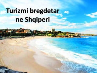 Turizmi bregdetar ne Shqiperi | PPTX