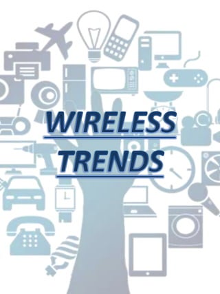 wireless trends | PPTX | Computer Networking | Computing
