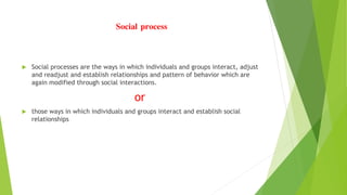 Social Interaction and social process | PPTX