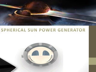 Spherical Sun power Generator | PPTX