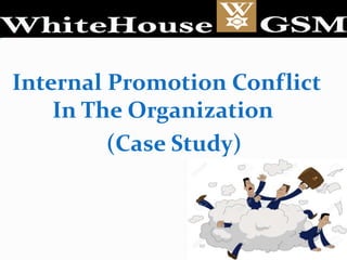 Internal Promotion Conflict in the organization | PPT