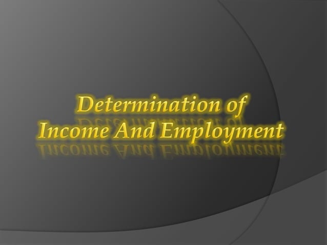 DETERMINATION OF INCOME AND EMPLOYMENT | PPTX | Business Accounting ...