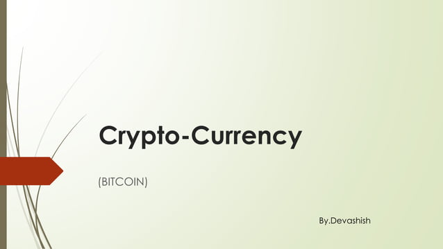 Crypto-Currency (BITCOIN) Explained | PPT