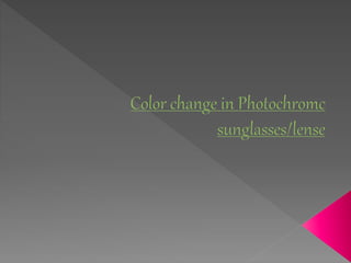 photochromatic lenses | PPT