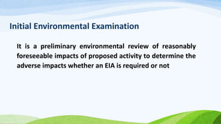 Environmental impact assessment and Initial Environmental Examination ...