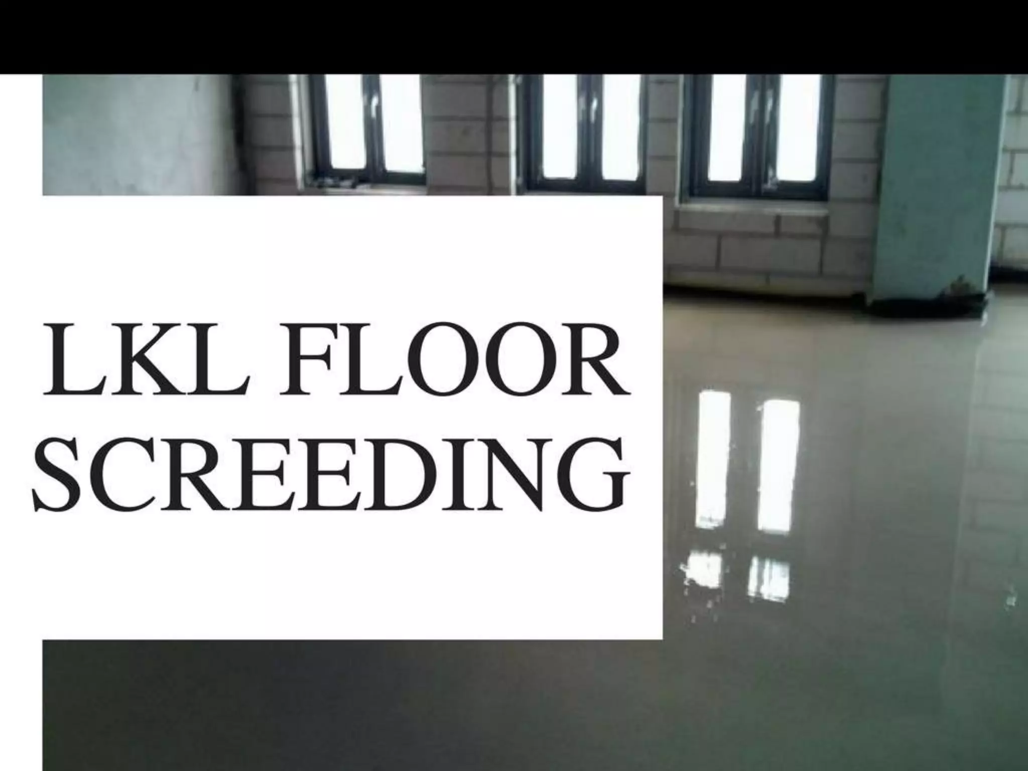 LKL Floor Screeding | PPTX