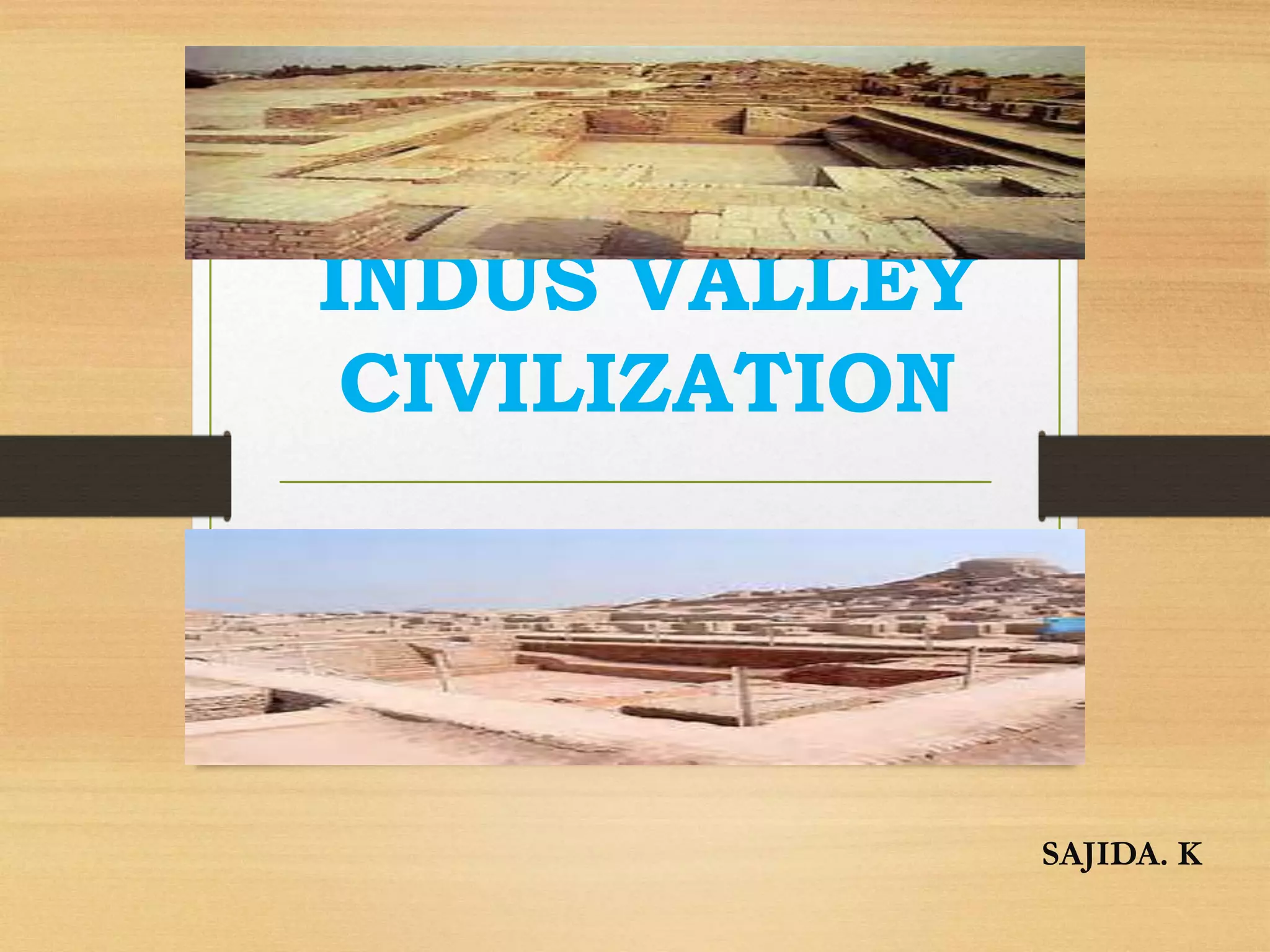 INDUS VALLEY CIVILIZATION | PPTX