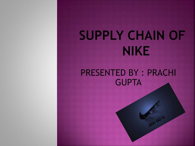 supply chain management of nike | PPTX | Business | Business and Finance
