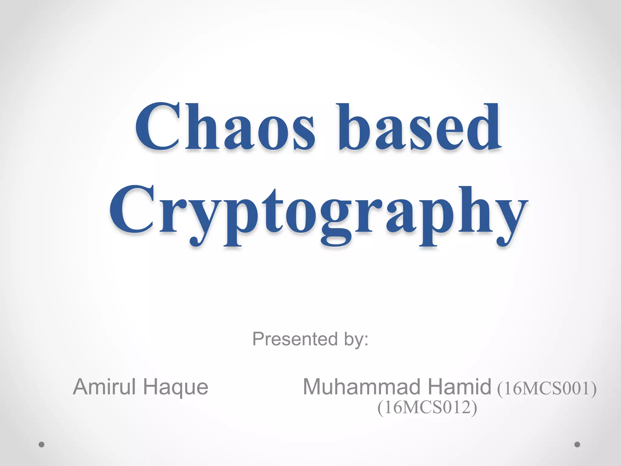 Seminar on Chaos Based Cryptography | PPTX