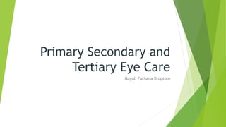 Primary secindary and tertiary eye care | PPTX