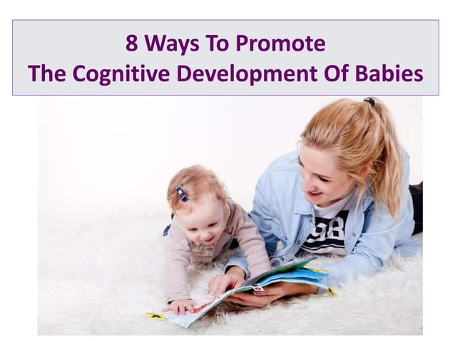 8 ways to promote the cognitive development of babies | PPT