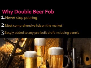 double beer fob system | PPTX