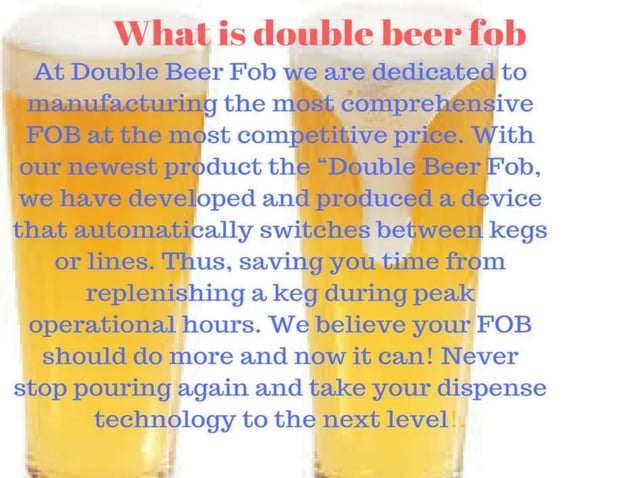 double beer fob system | PPTX