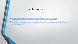 Mucoadhesive drug delivery system | PPTX