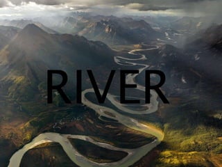river and its view | PPTX