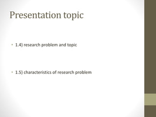 research problem AND its characteristics | PPTX | Education