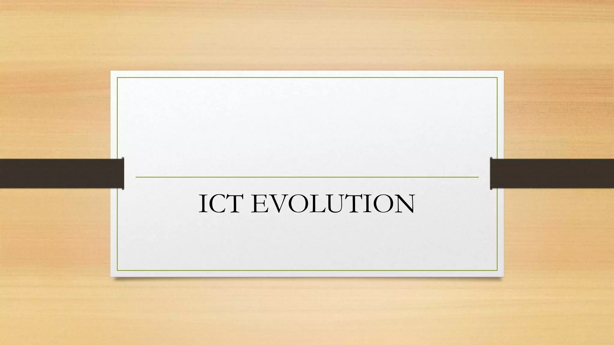 EVOLUTION OF ICT | PPTX