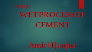 wet process of cement | PPTX