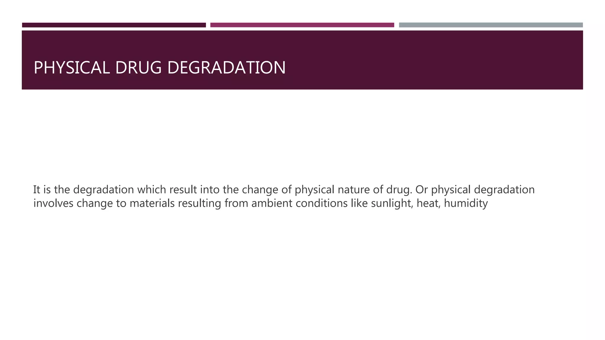 Physical method of drug degradation | PPTX