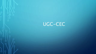UGC CEC POWER POINT | PPTX