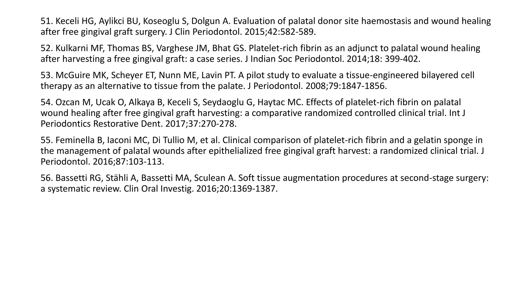 L-PRF for increasing the width of keratinized mucosa around implants: A ...