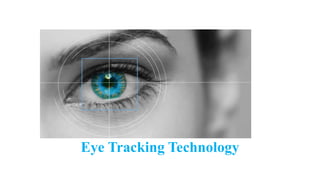 EYE TRACKING TECHNOLOGY | PPTX