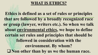 Environmental Ethics, issues and possible solutions | PPTX