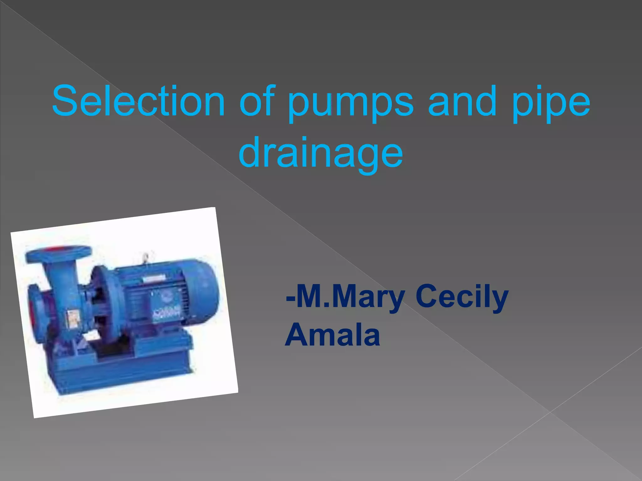 Selection of Pumps and Pipe drainage | PPTX