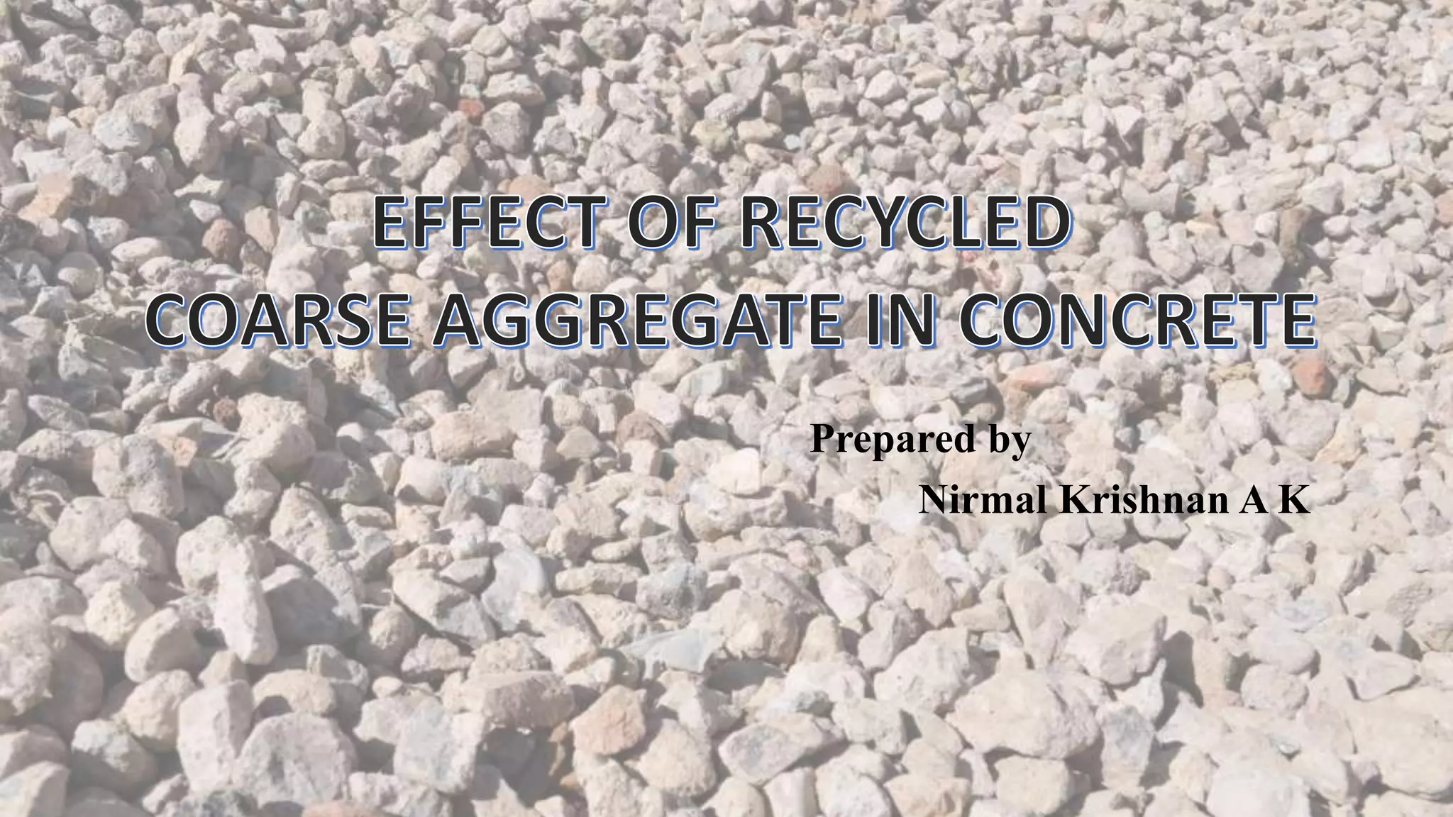 Effect of Recycled Coarse Aggregates in Concrete | PPTX