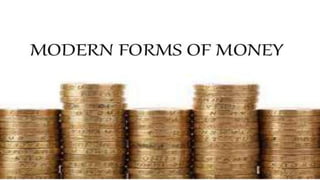 Modern Forms Of Money | PPTX
