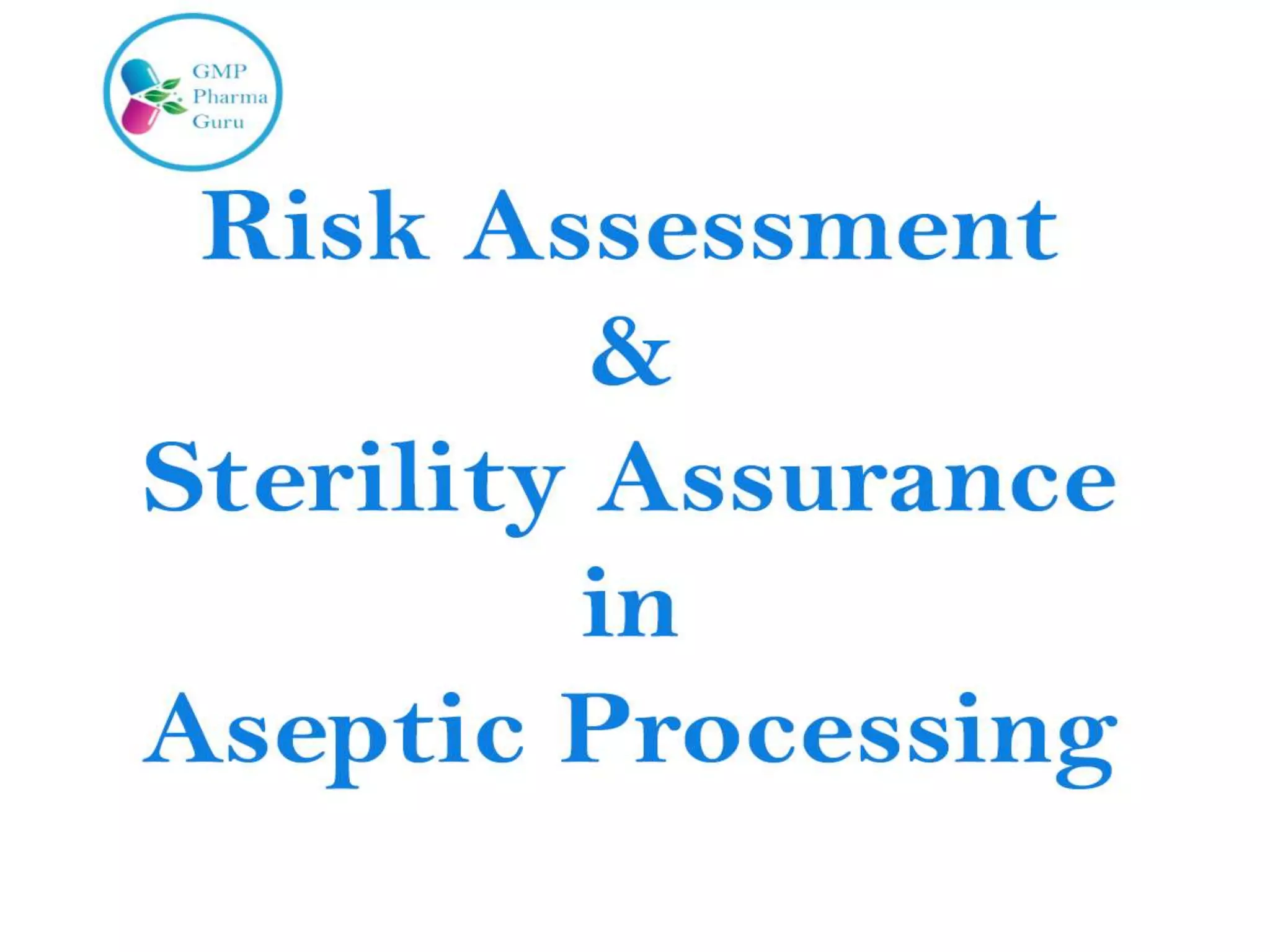 Risk Assessment & Sterility Assurance in Aseptic Processing | PPT