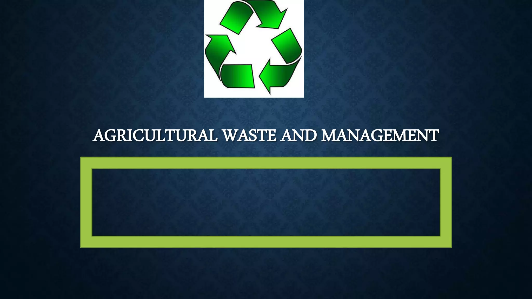 Agricultural waste management | PPTX