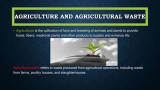 Agricultural waste management | PPTX