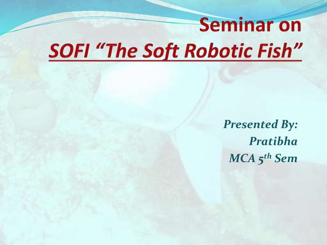 SOFI "The Soft Robotic Fish" | PPTX | Scuba Diving | Extreme Sports