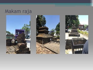 PPT | KOMP. MAKAM RAJA RAJA TALLO | XI IPS 2 SMAN 4 MKS | PPT