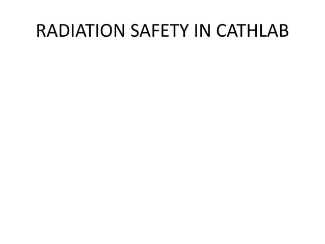 RADIATION SAFETY IN CATHLAB | PPTX | Skin and Dermatology | Diseases ...