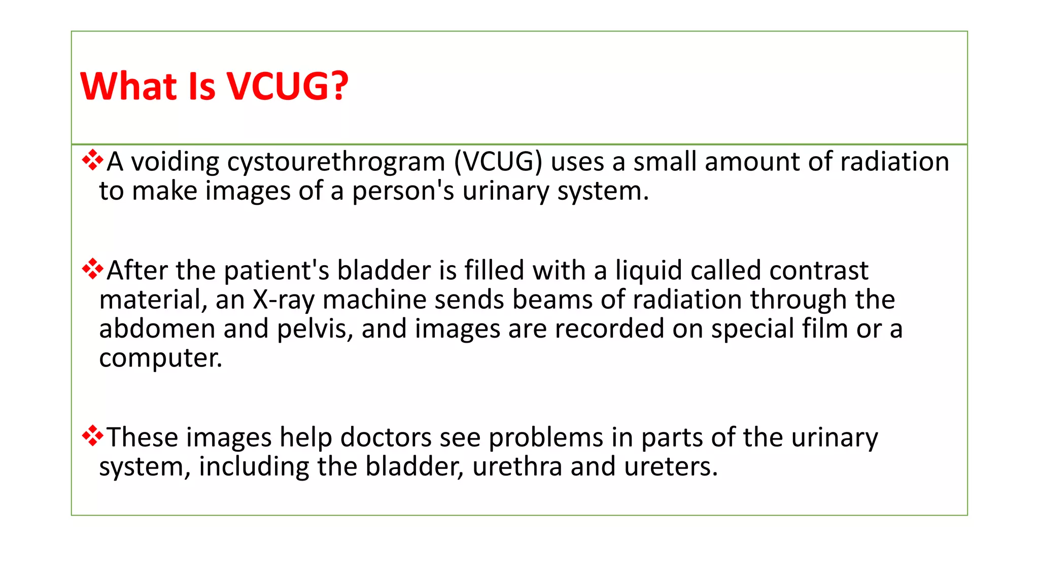 Voiding Cystourethrogram (VCUG) | PPTX