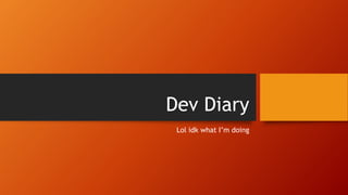dev diary | PPT