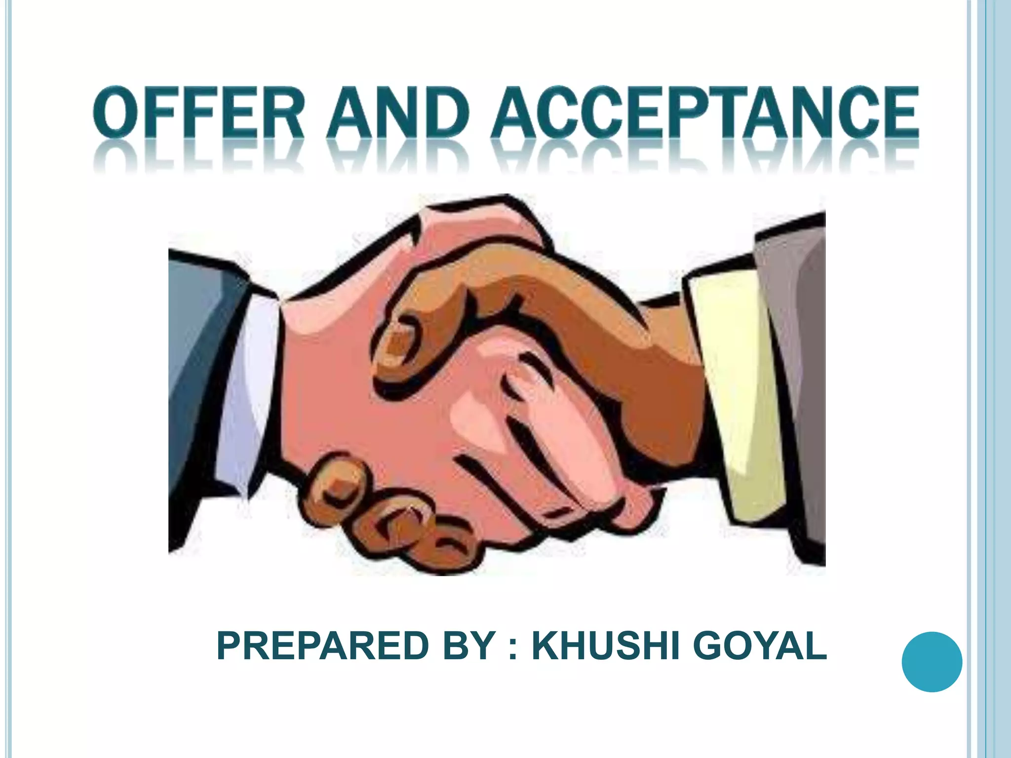 OFFER AND ACCEPTANCE- MEANING , ELEMENTS AND LEGAL RULES | PPT