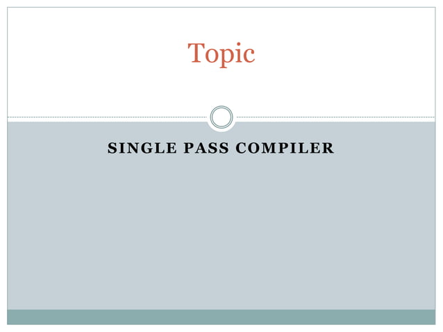Single Pass Compiler And Its Architecture Ppt
