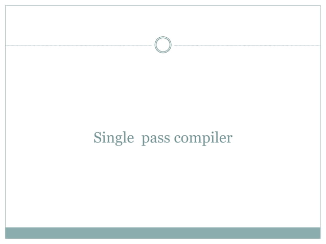 Single Pass Compiler And Its Architecture Ppt