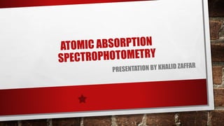 Atomic absorption spectrophotometry | PPTX