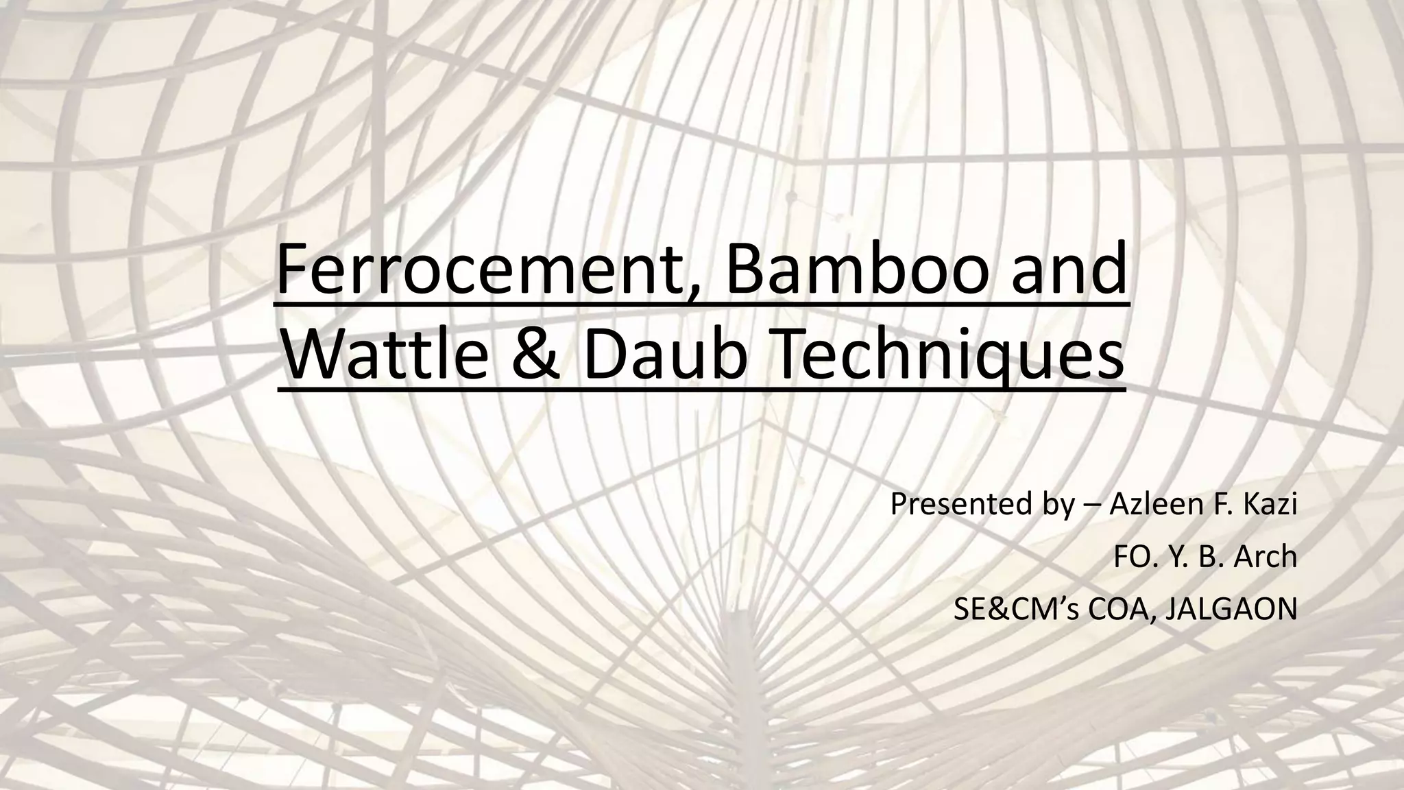 Bamboo construction, Ferrocement, Wattle & Daub technique | PPTX