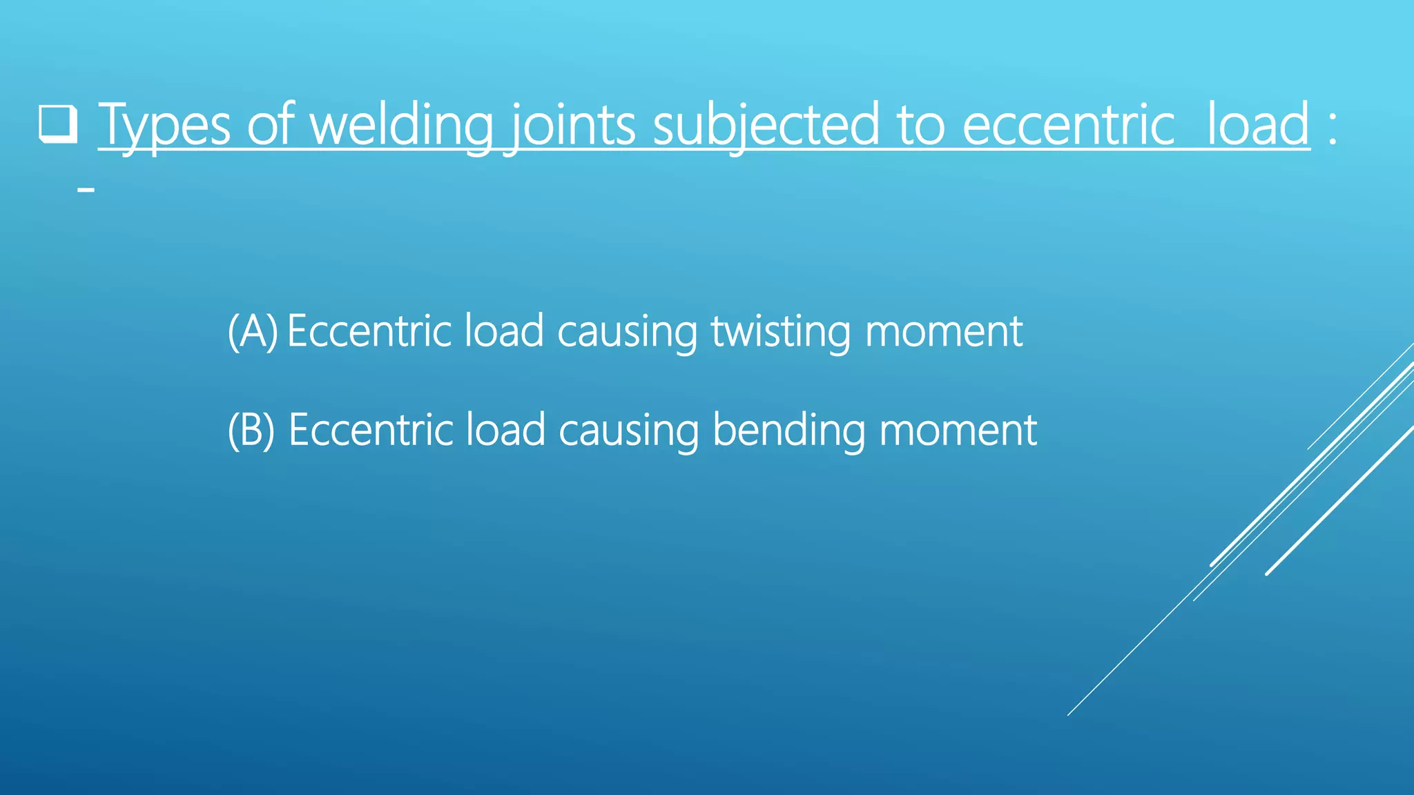ECCENTRIC LOAD IN PLANE OF WELDS | PPTX