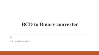 BCD to binary code converter | PPT