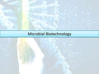 Microbial, Industrial and Environmental Biotechnology | PPTX
