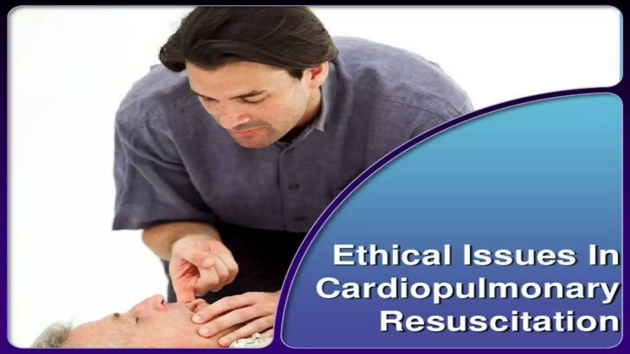 Ethical Issues Cardiopulmonary Resuscitation | PPTX