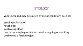 Hematemesis- vomiting of blood , a brief study | PPTX