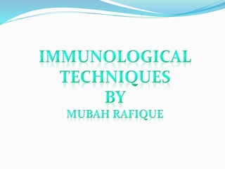 IMMUNOLOGICAL TECHNIQUES | PPTX