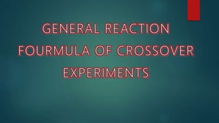 CROSSOVER EXPERIMENTS - Chemistry | PPTX